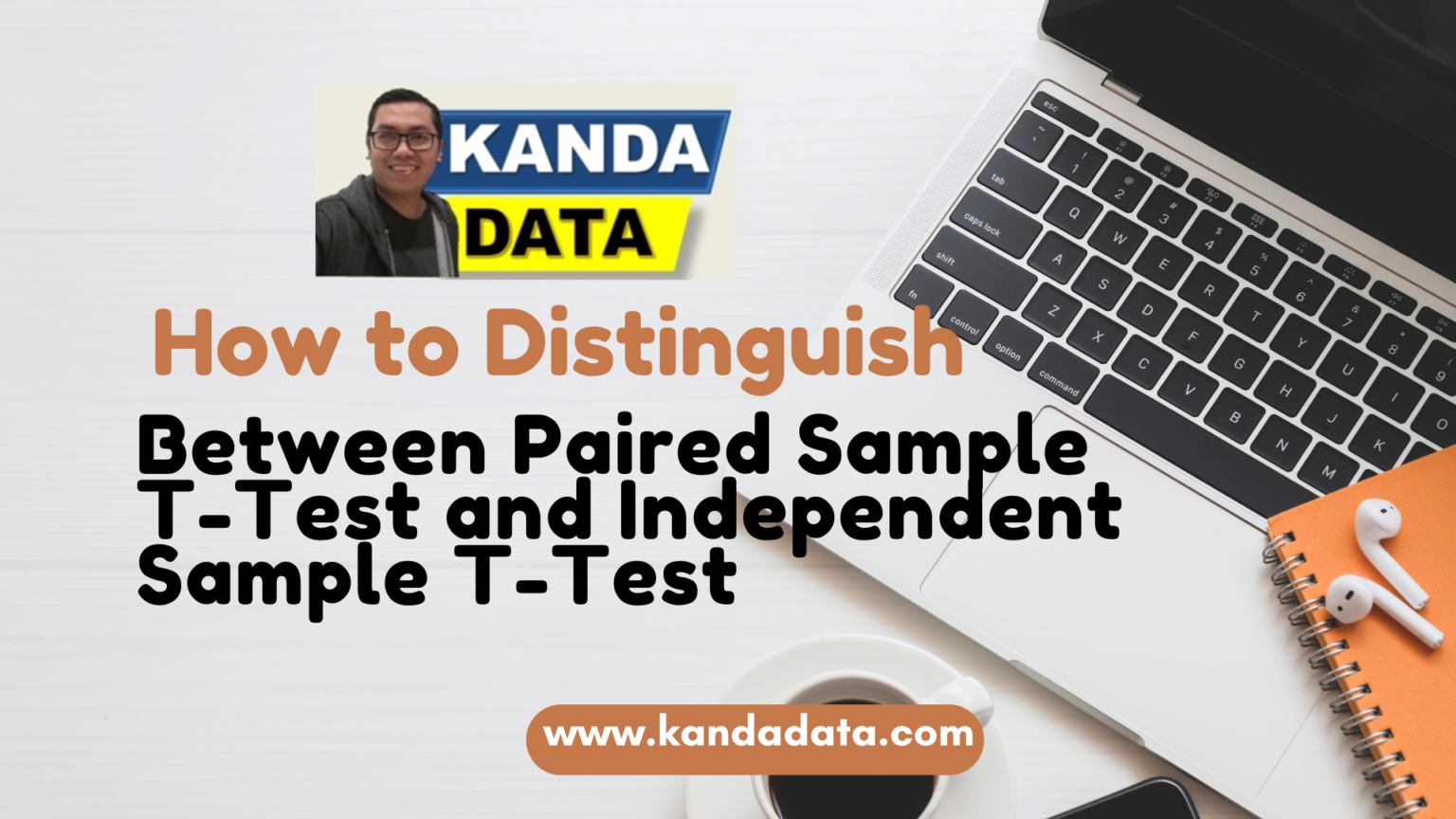 How to Distinguish Between Paired Sample T-Test and Independent Sample ...