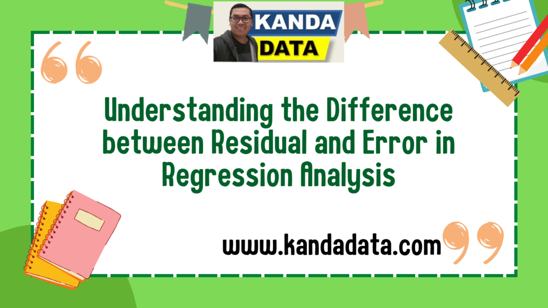 Understanding the Difference between Residual and Error in Regression Analysis - KANDA DATA
