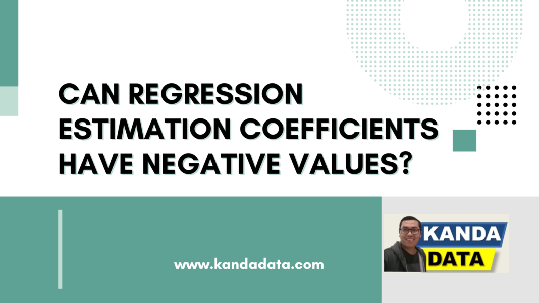 Can Regression Estimation Coefficients Have Negative Values Kanda Data